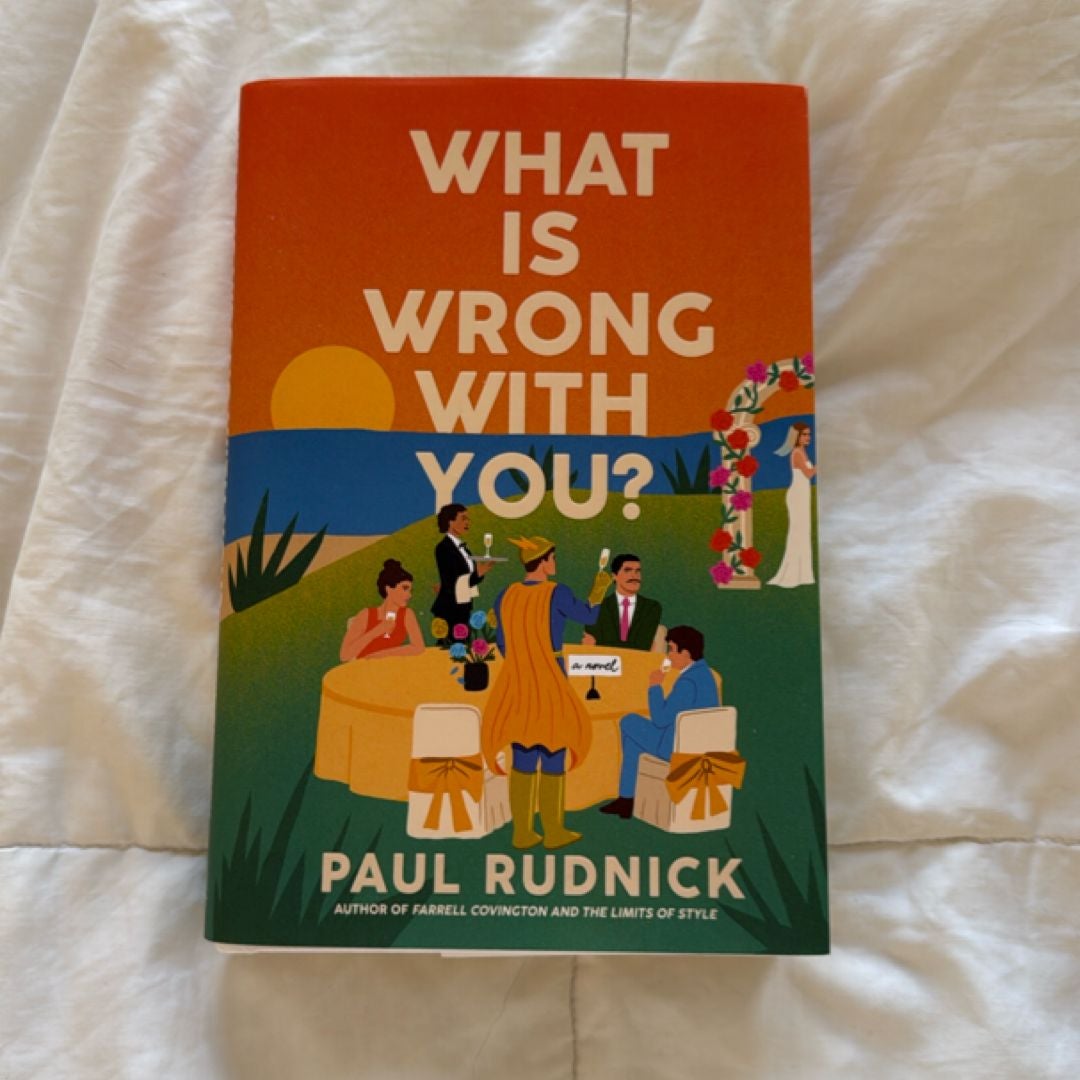 What Is Wrong with You? by Paul Rudnick