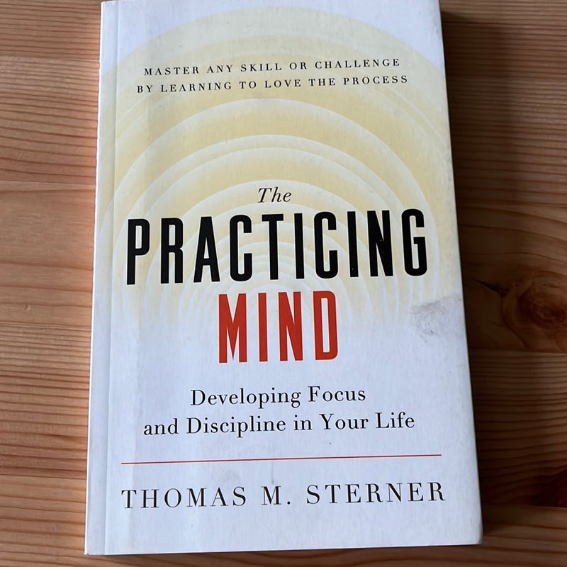 The Practicing Mind by Thomas M. Sterner