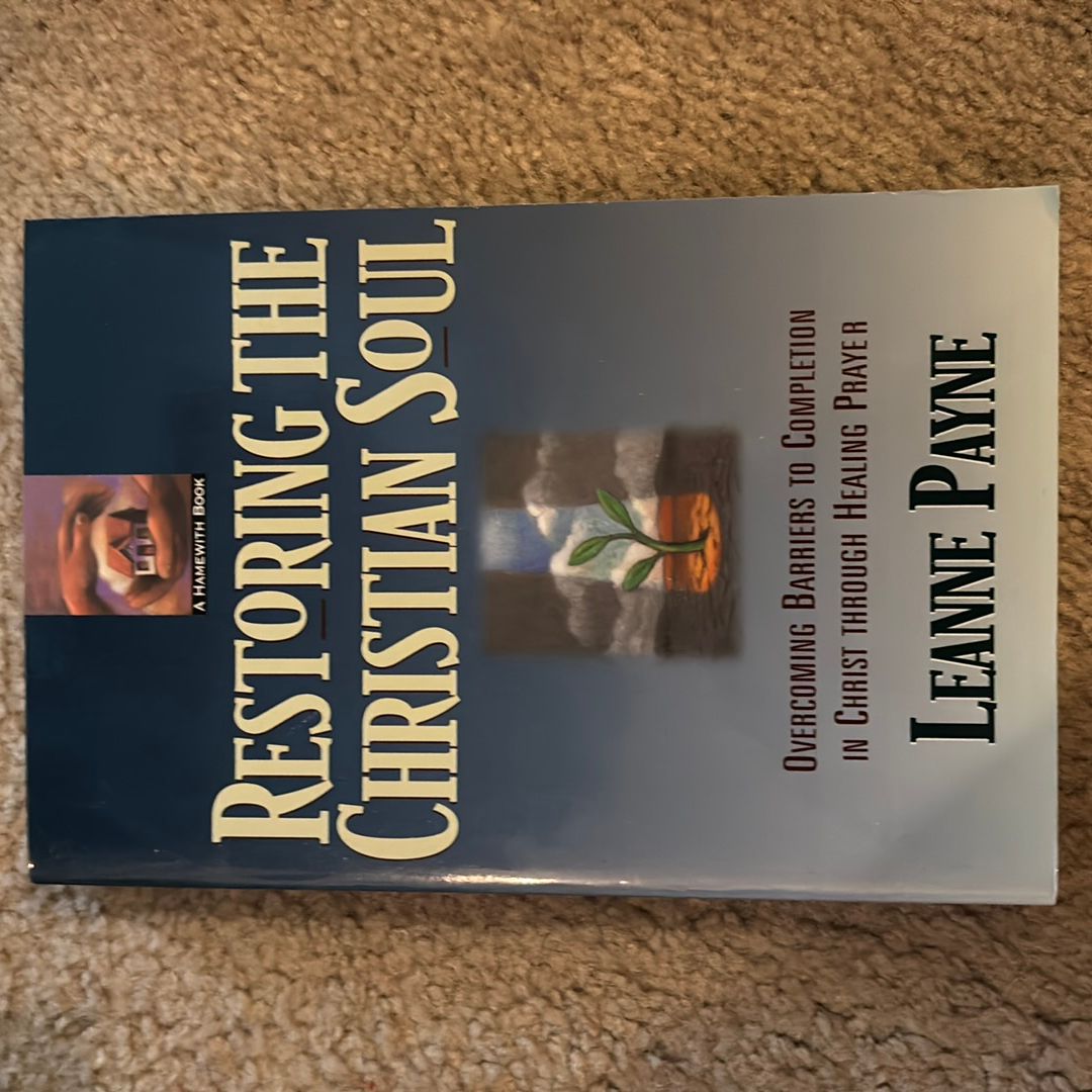 Restoring the Christian Soul by Leanne Payne