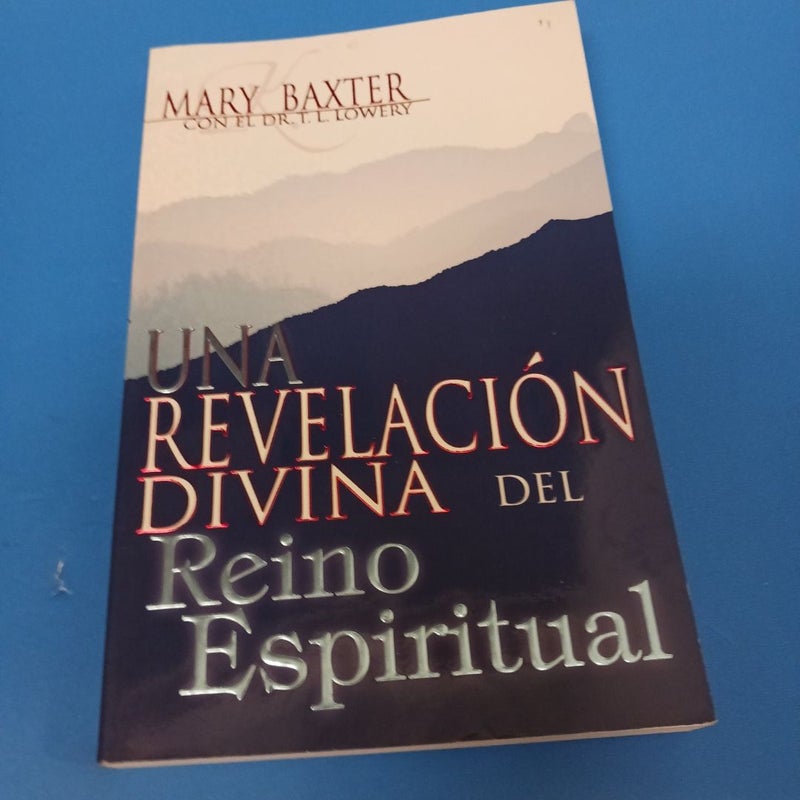 Una Revelación Divina del Reino Espiritual by Mary K. Baxter, T. L. Lowery