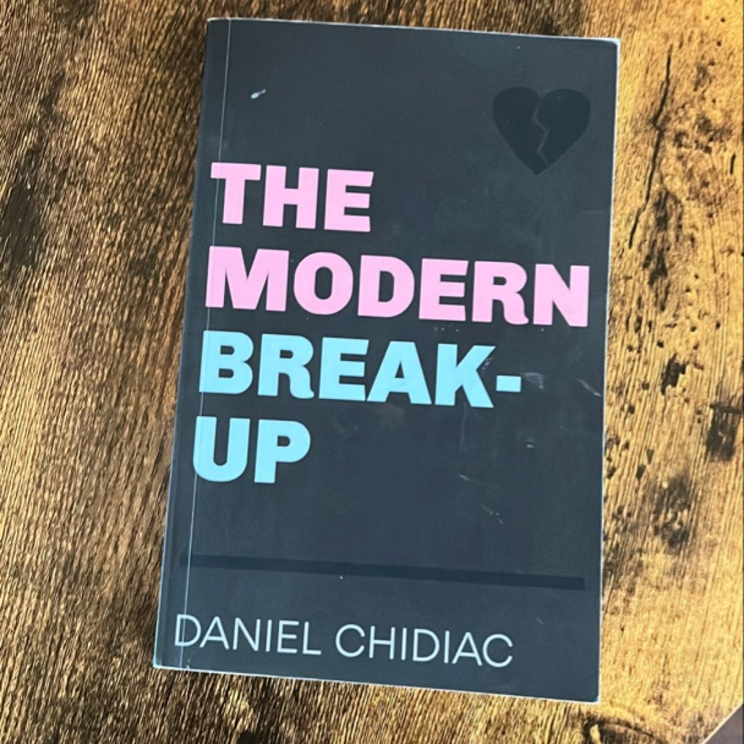 The Modern Break-Up by Daniel Chidiac