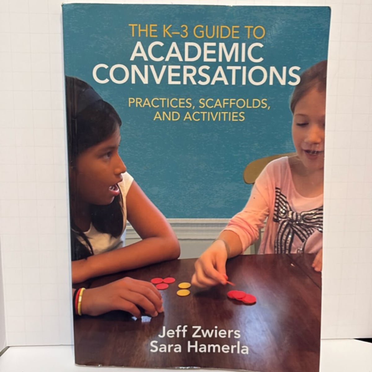 The K-3 Guide to Academic Conversations by Jeff Zwiers, Sara R. Hamerla