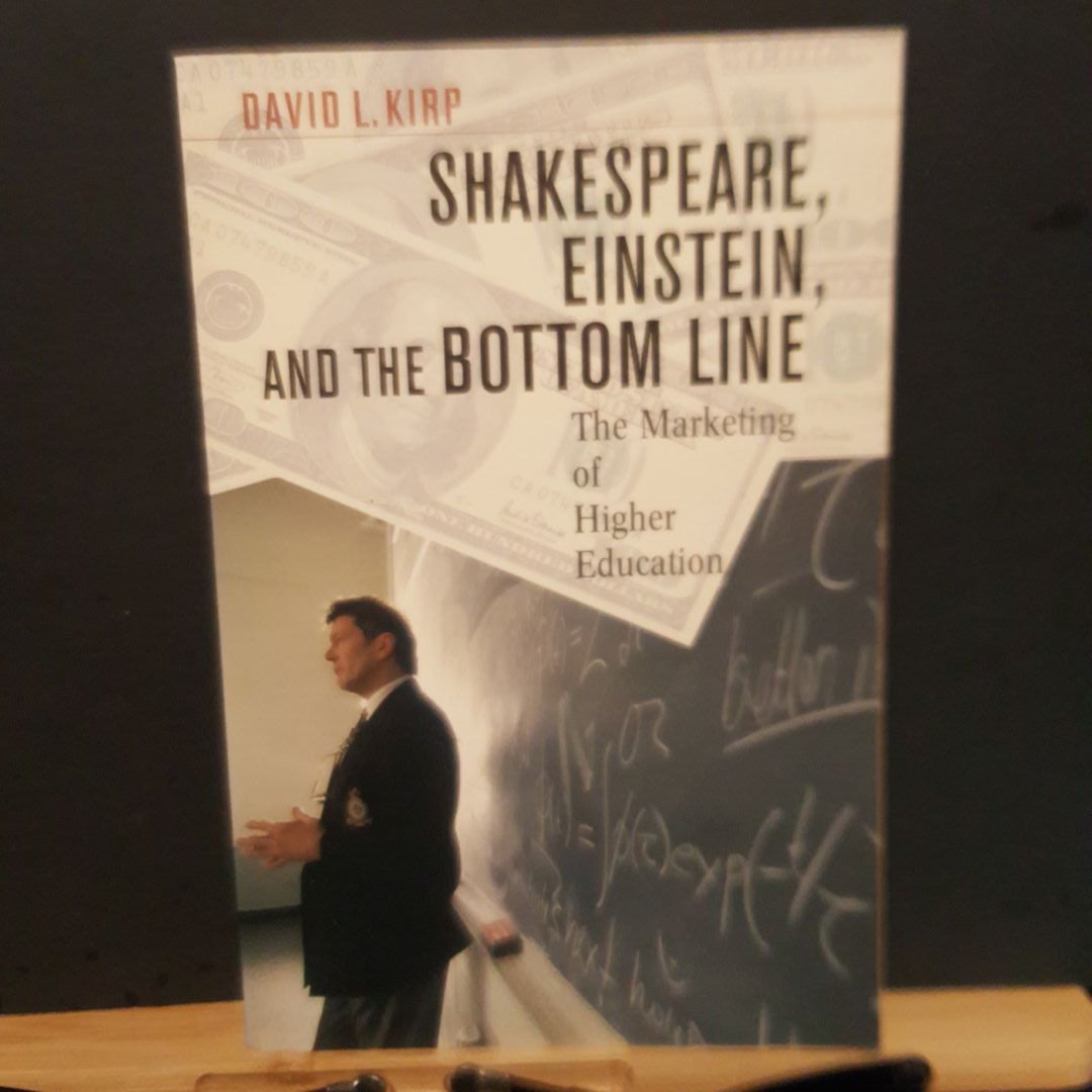 Shakespeare, Einstein, and the Bottom Line by David L. Kirp, Elizabeth ...