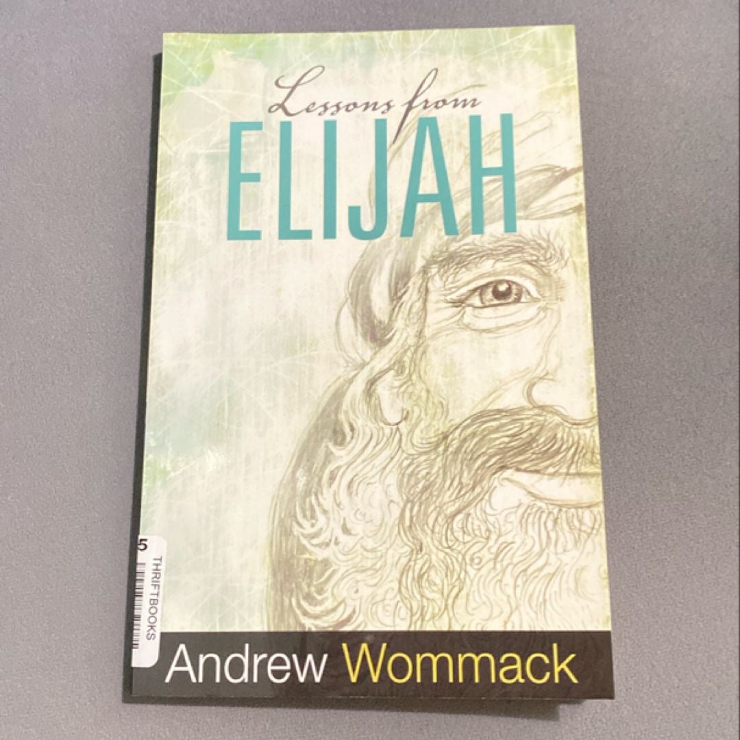 Lessons from Elijah by Andrew Wommack
