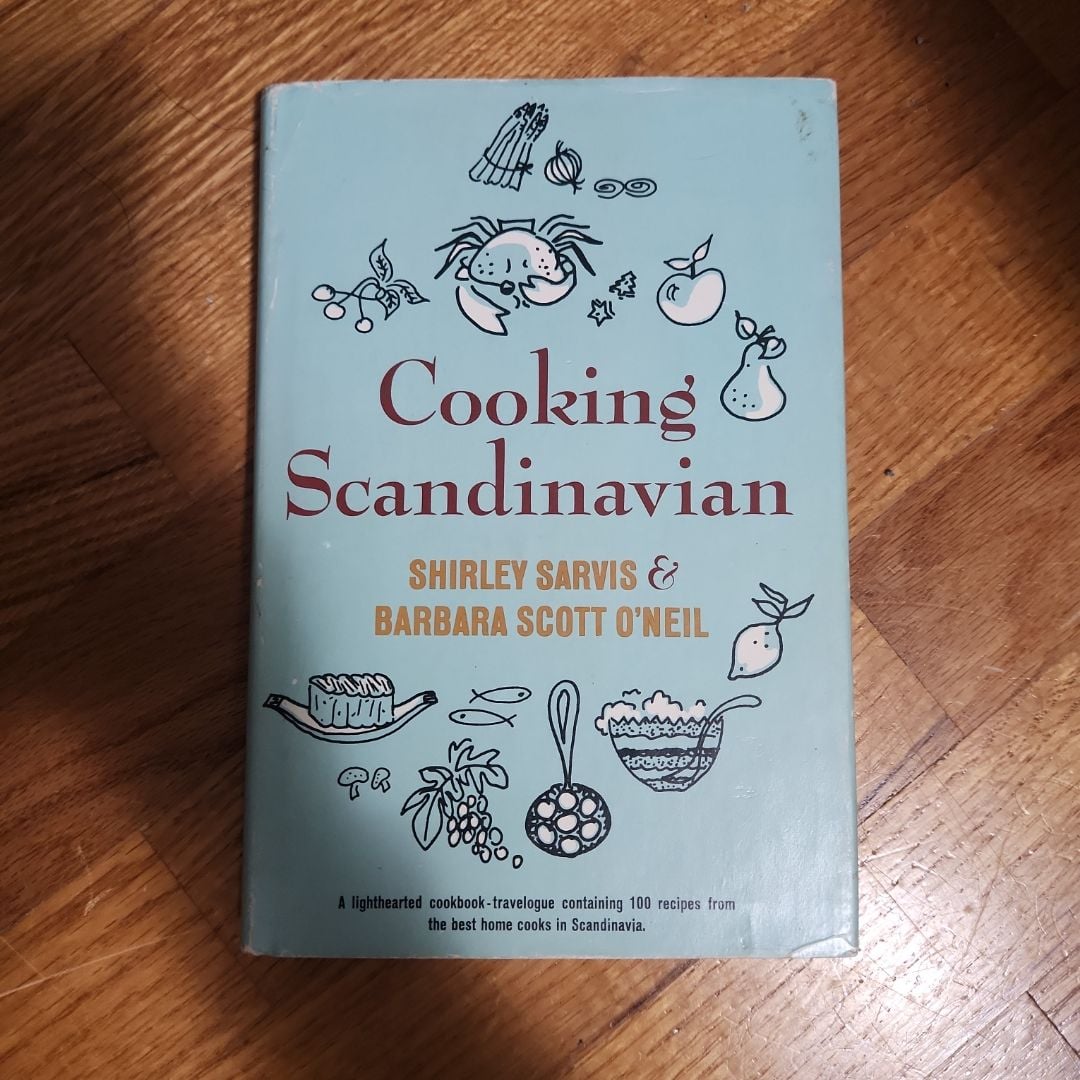 Cooking Scandinavian by Shirley Sarvis and Barbara Scott O'Neil ...