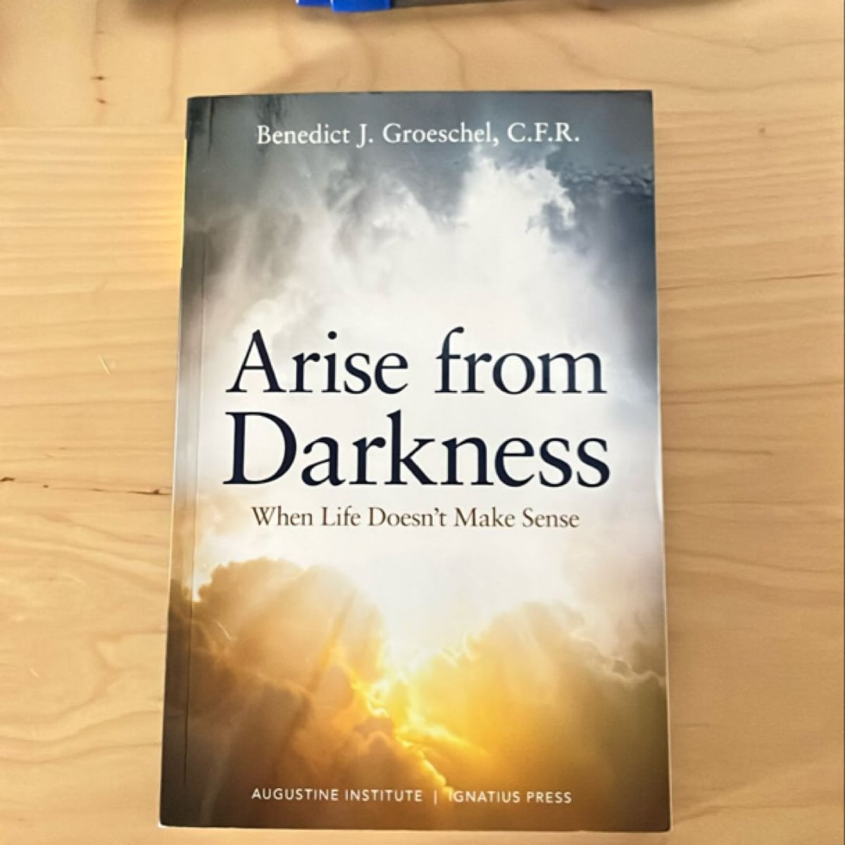 Arise from Darkness by Benedict J. Groeschel