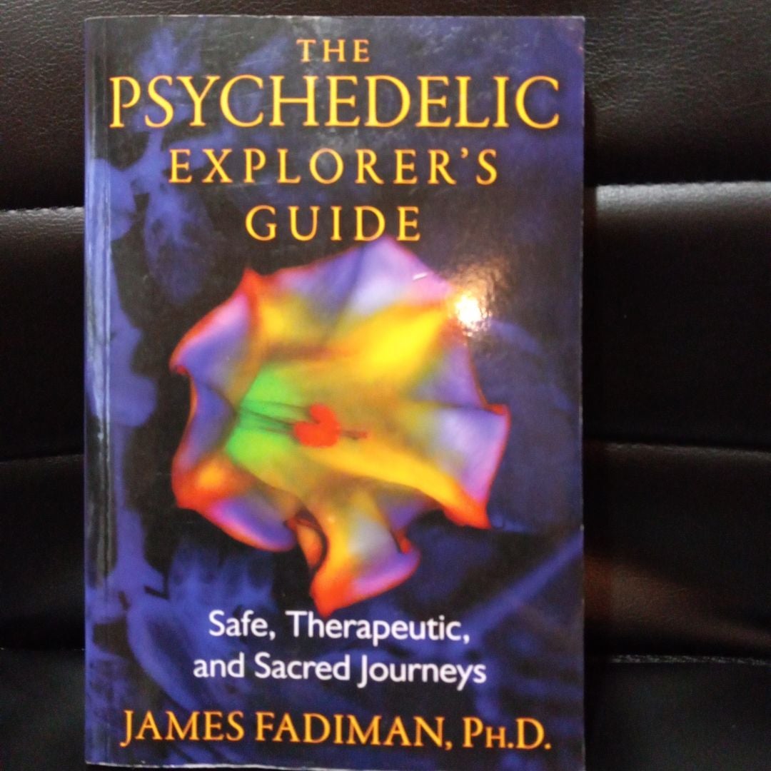 The Psychedelic Explorer's Guide by James Fadiman