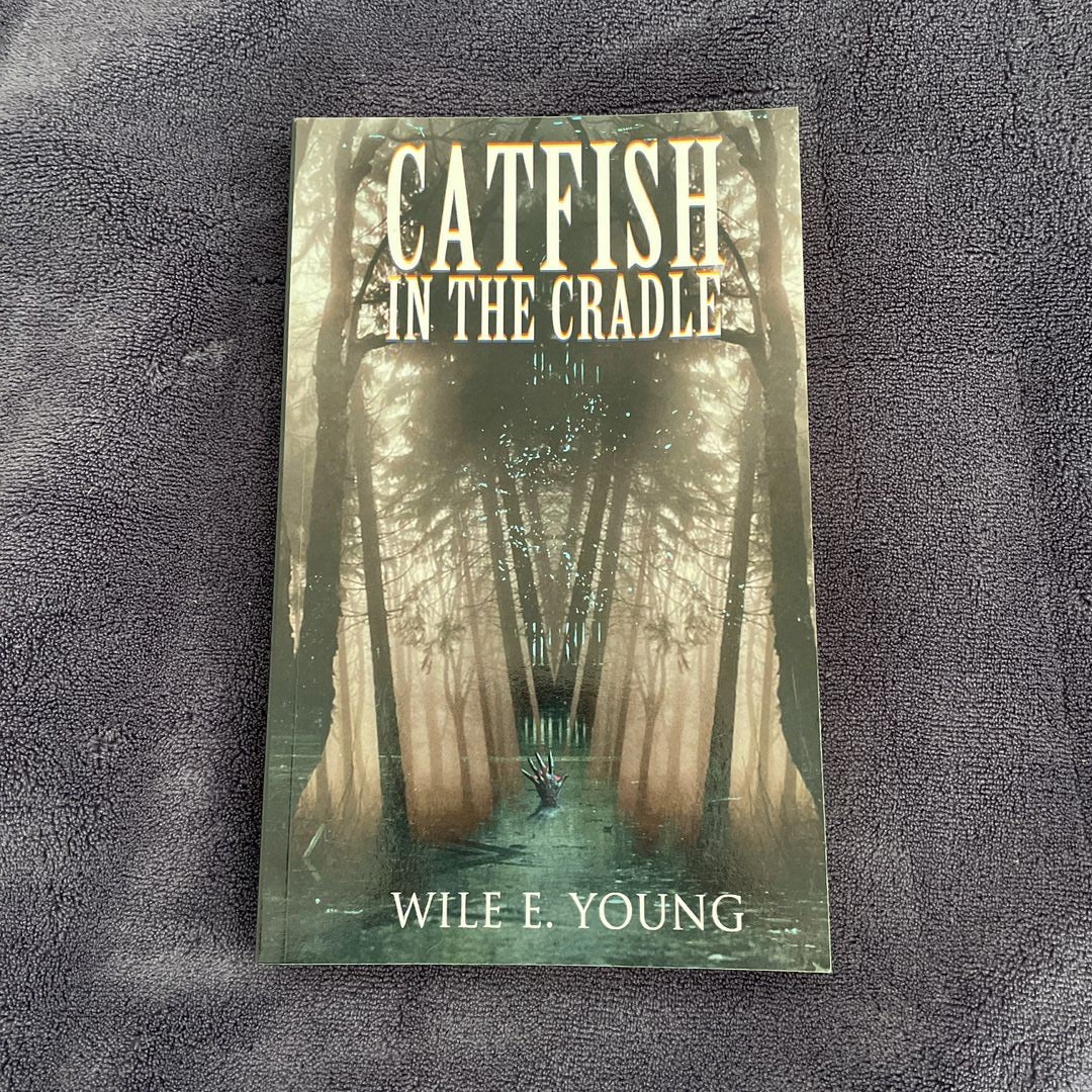 Catfish in the Cradle by Wile E. Young | Pangobooks