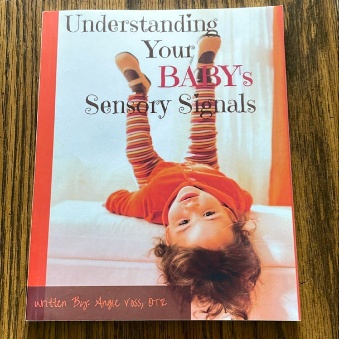 Understanding Your BABY's Sensory Signals by Angie Voss