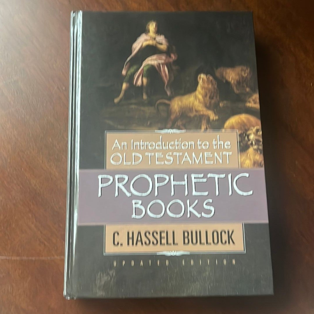 An Introduction to the Old Testament Prophetic Books by C. Hassell Bullock