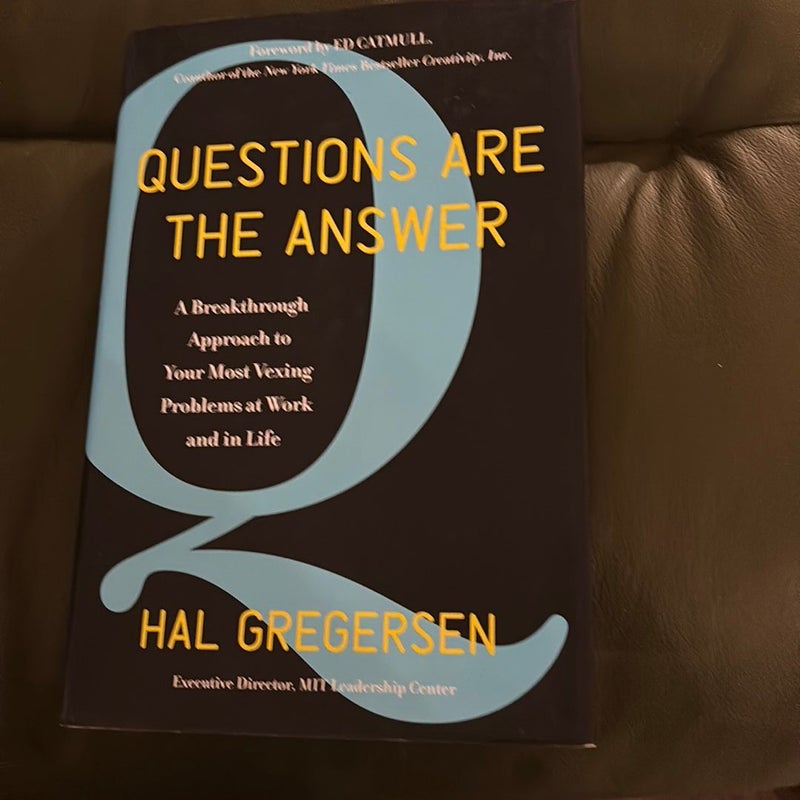Questions Are the Answer by Hal Gregersen, Ed Catmull