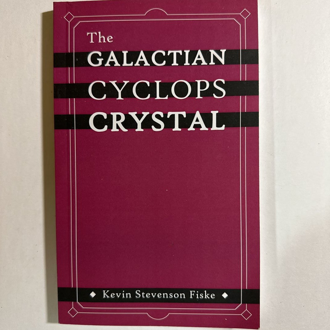 The Galactian Cyclops Crystal by Kevin Fiske