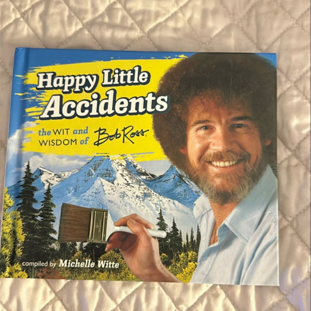 Happy Little Accidents by Bob Ross, Michelle Witte