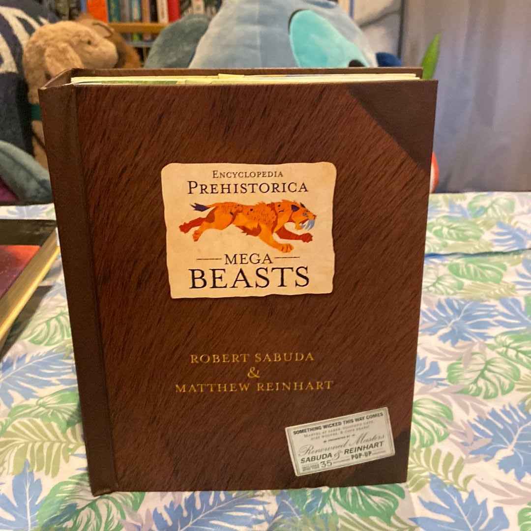 Encyclopedia Prehistorica Mega-Beasts by Matthew Reinhart