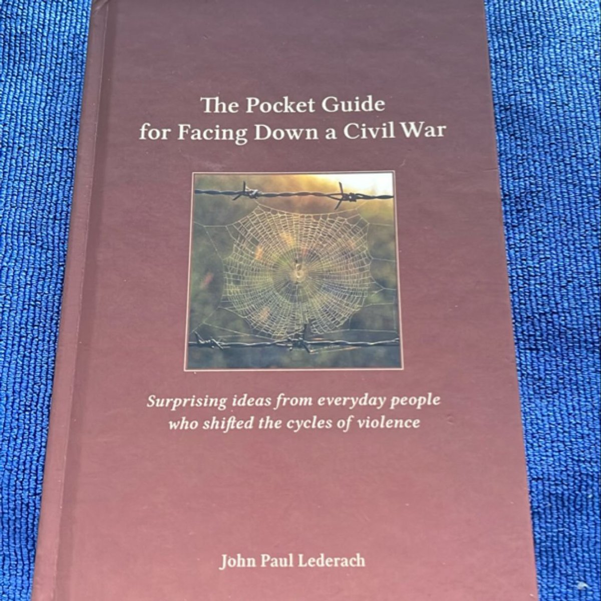 The Pocket Guide for Facing down a Civil War by John Paul Lederach