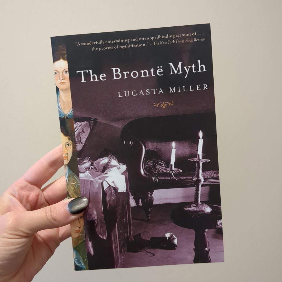 The Bronte Myth by Lucasta Miller