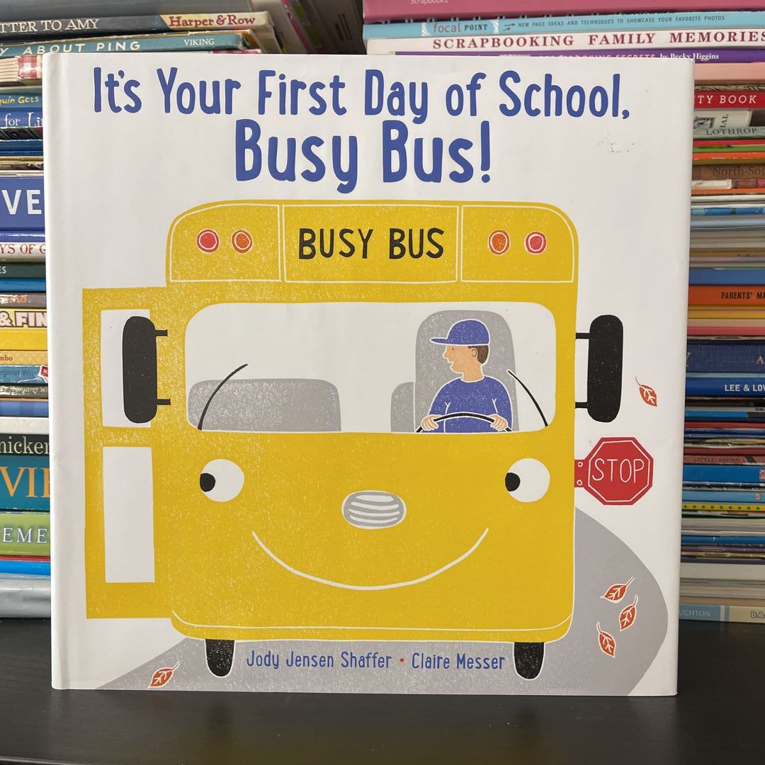 It's Your First Day of School, Busy Bus! by Jody Jensen Shaffer