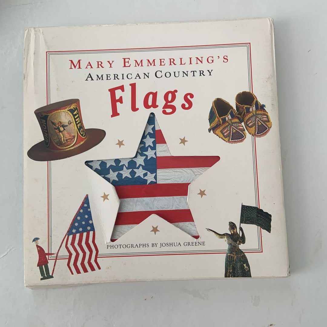 Mary Emmerling's American Country Flags by Mary E. Emmerling, Joshua Greene