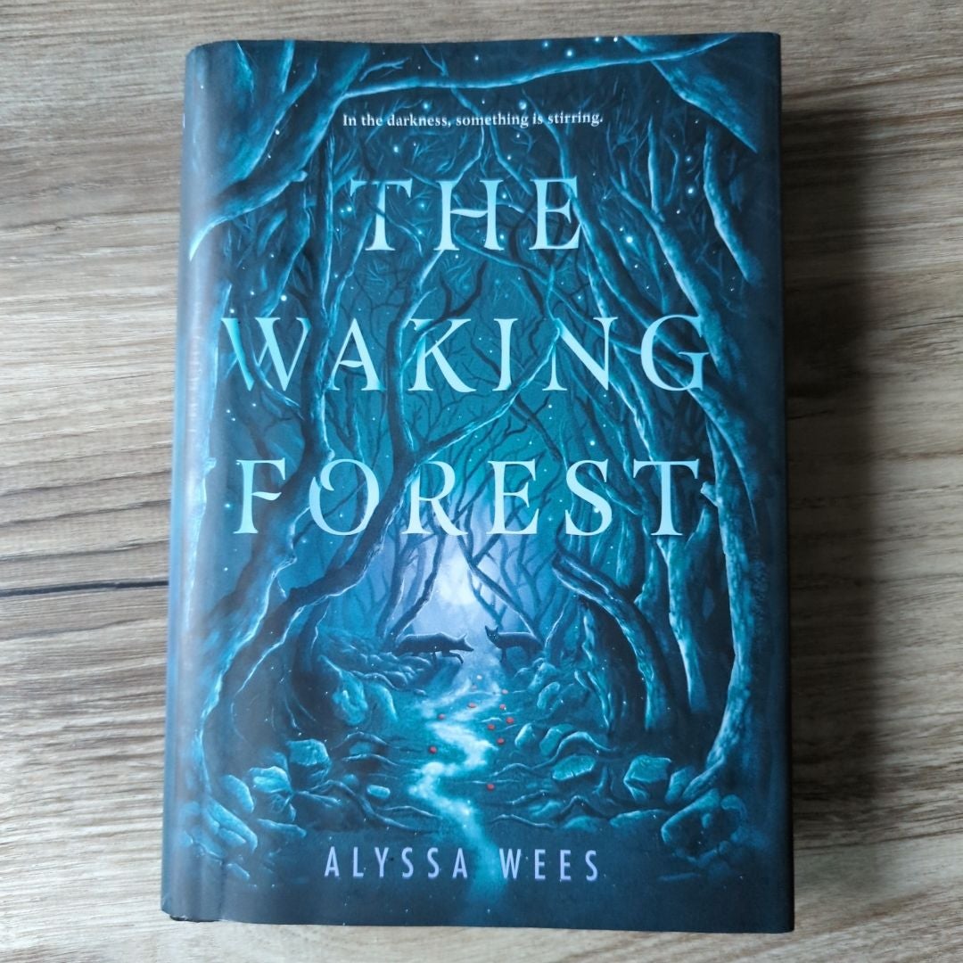 The Waking Forest by Alyssa Wees