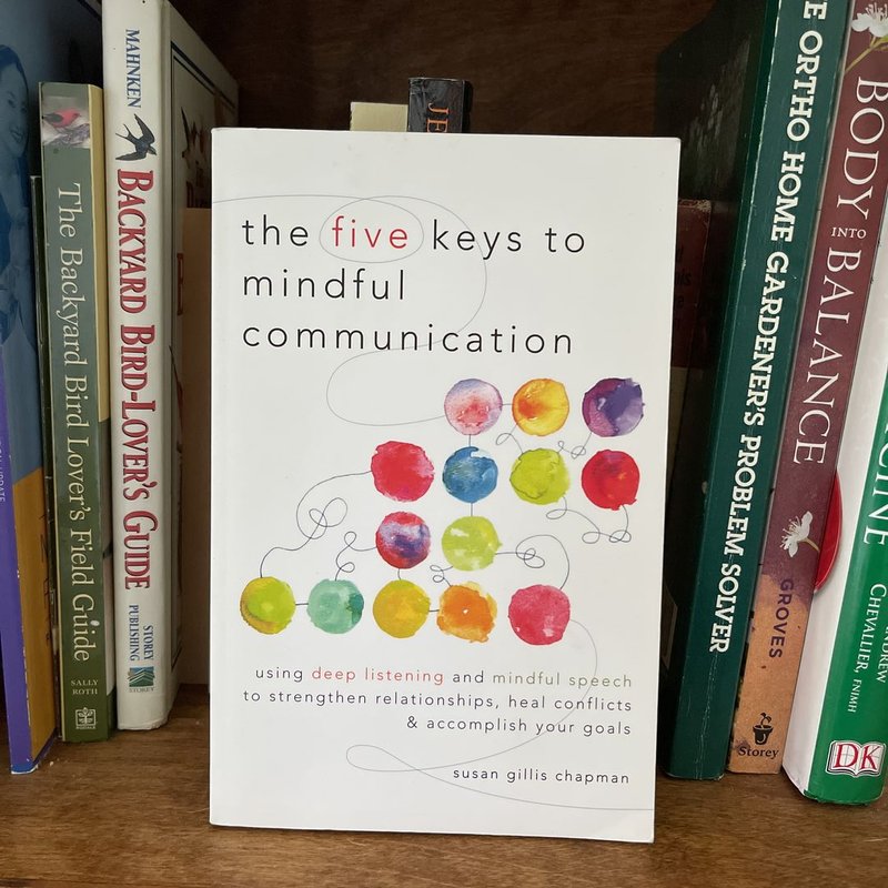 The Five Keys to Mindful Communication by Susan Gillis Chapman