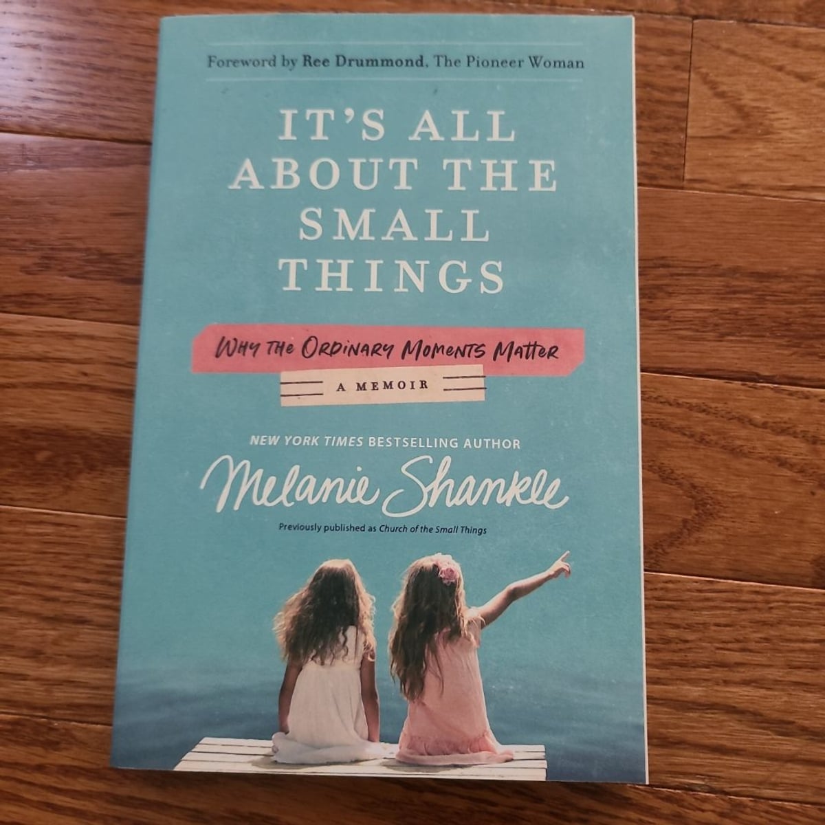 It's All about the Small Things by Melanie Shankle