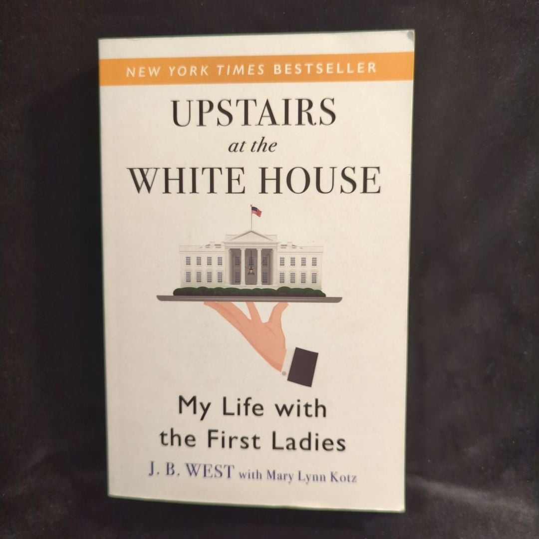 Upstairs at the White House by J. B. West, Mary Lynn Kotz