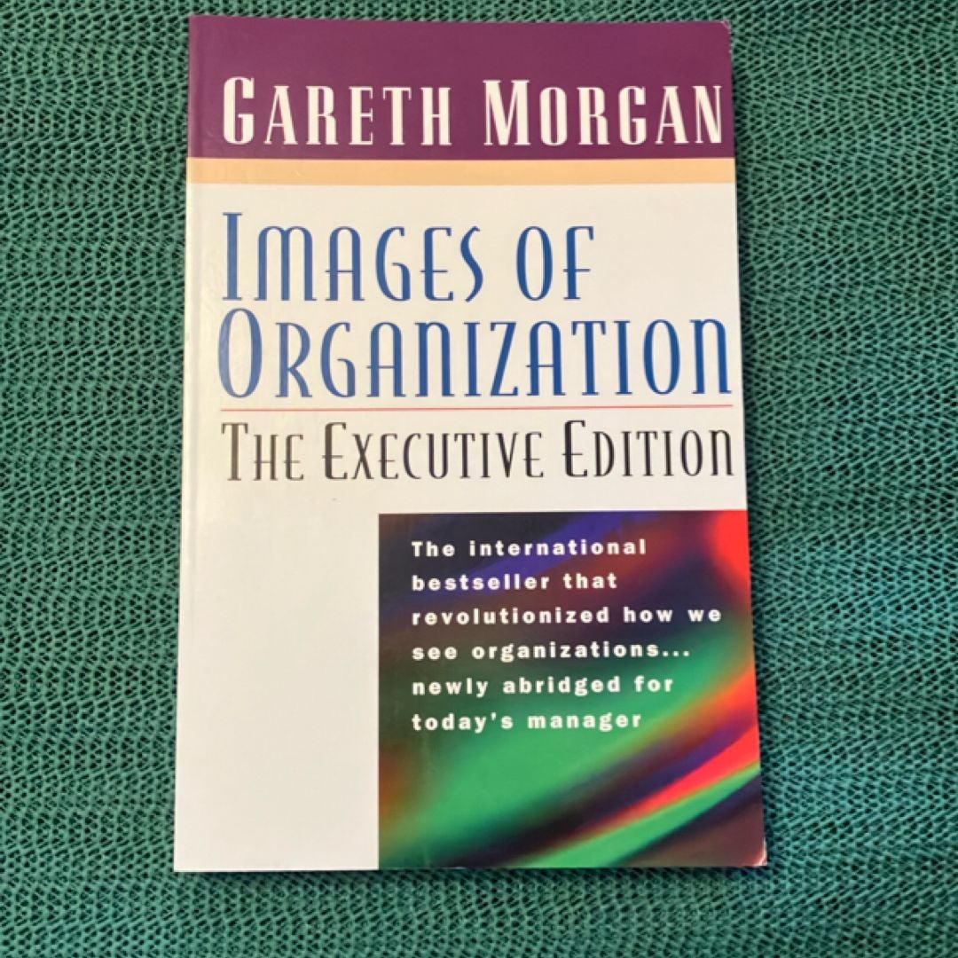 Images of Organization -- the Executive Edition by Gareth Morgan