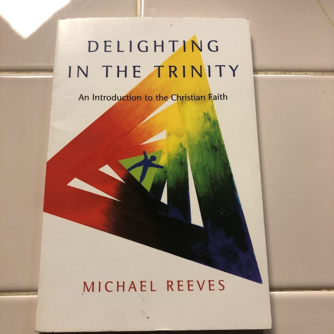 Delighting in the Trinity by Michael Reeves