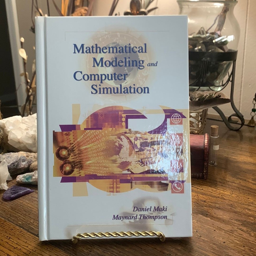 Mathematical Modeling and Computer Simulation by Daniel P. Maki ...