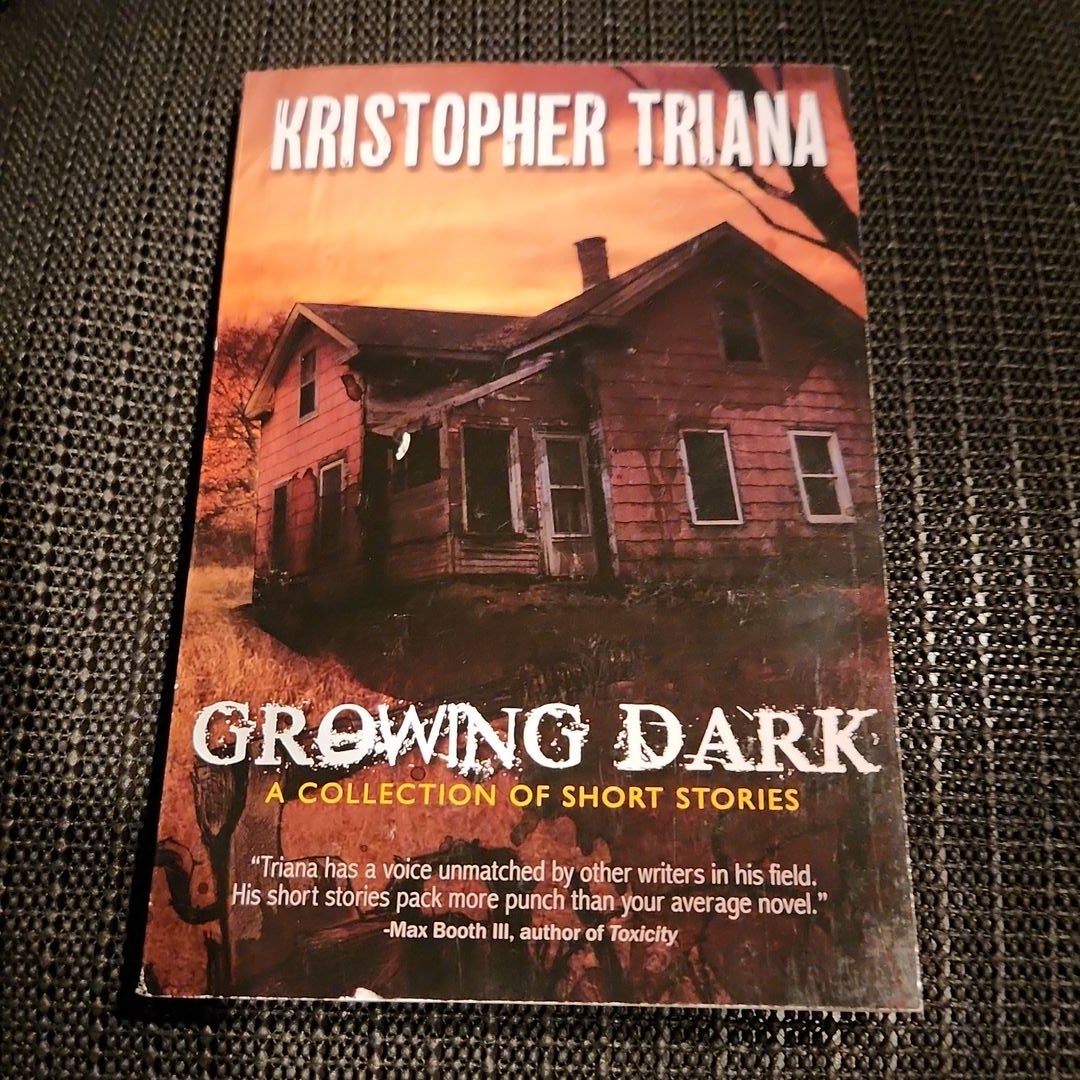 Growing Dark by Kristopher Triana