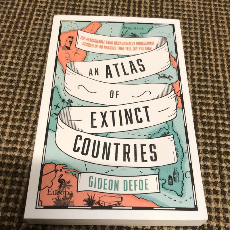 An Atlas of Extinct Countries by Gideon Defoe