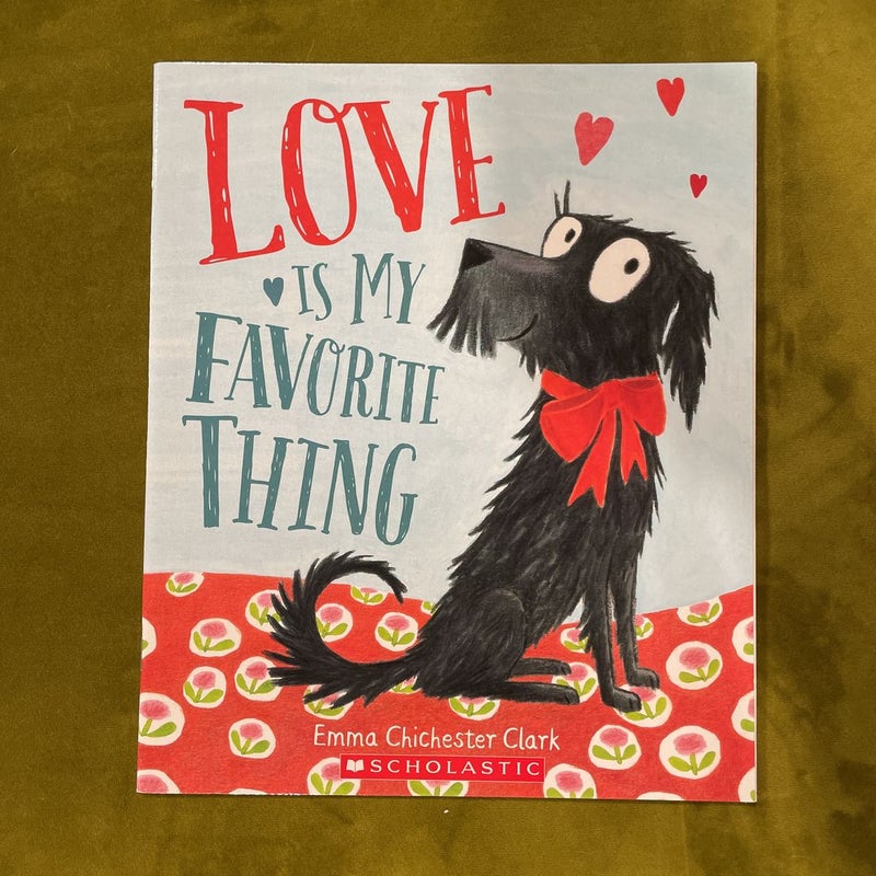 Love is My Favorite Thing by Emma Chichester Clark, Paperback | Pangobooks