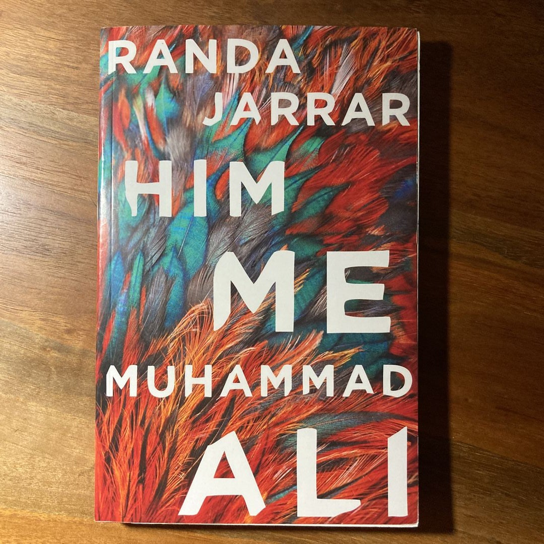 Him, Me, Muhammad Ali by Randa Jarrar