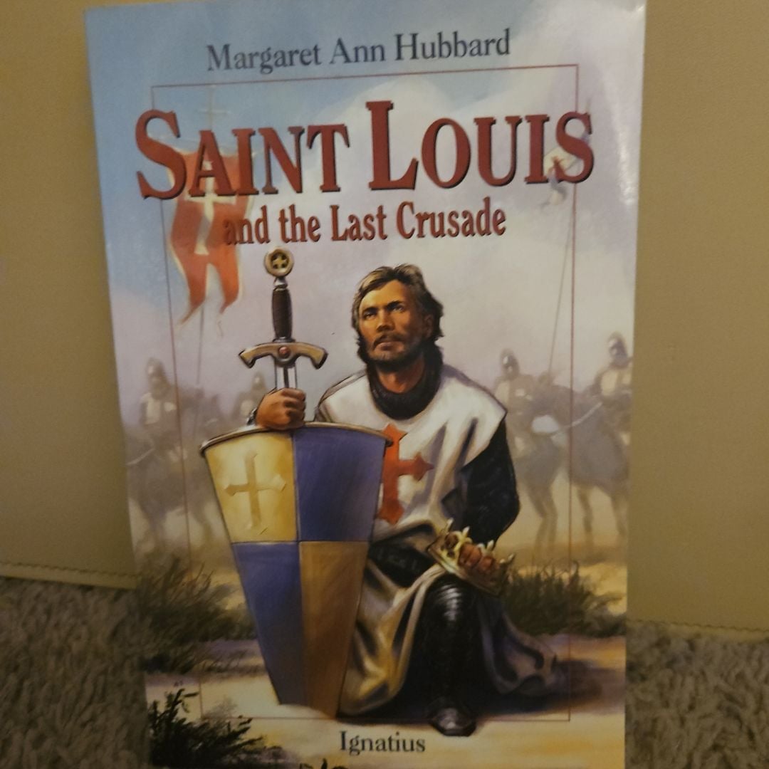 Saint Louis and the Last Crusade by Margaret Ann Hubbard, Paperback ...
