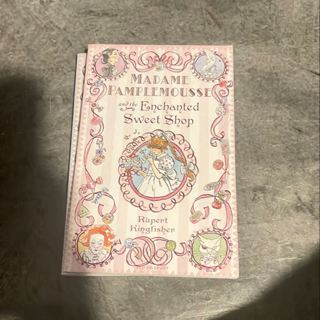 Madame Pamplemousse and the Enchanted Sweet Shop by Rupert Kingfisher