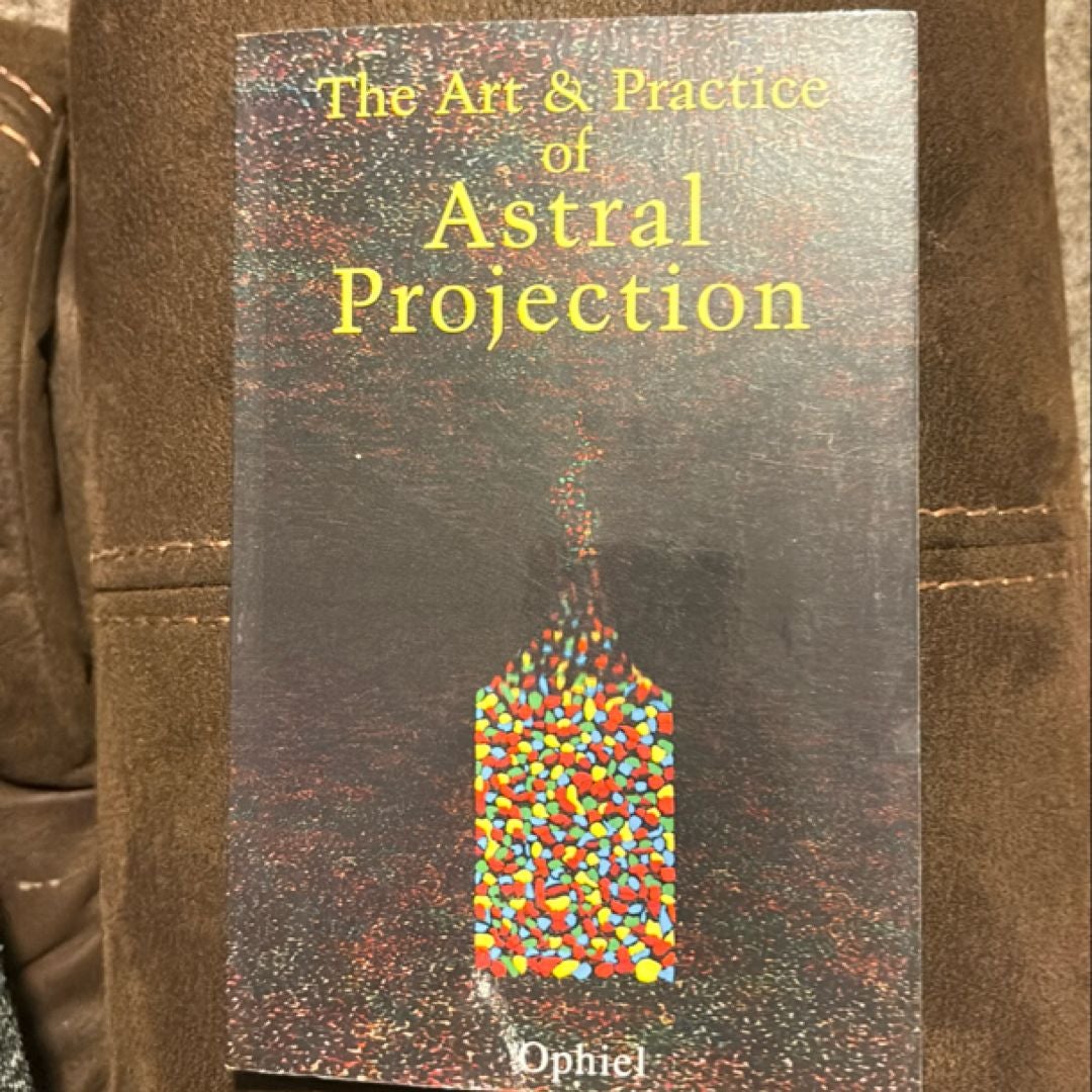 The Art and Practice of Astral Projection by Ophiel, Paperback | Pangobooks