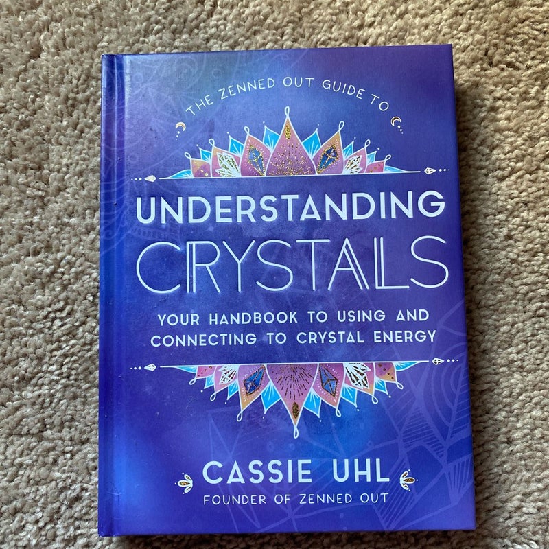 Guide to Understanding Crystals (Zenned Out) by Cassie Uhl, Hardcover ... Guide to Understanding Crystals (Zenned Out) by Cassie Uhl, Hardcover ...