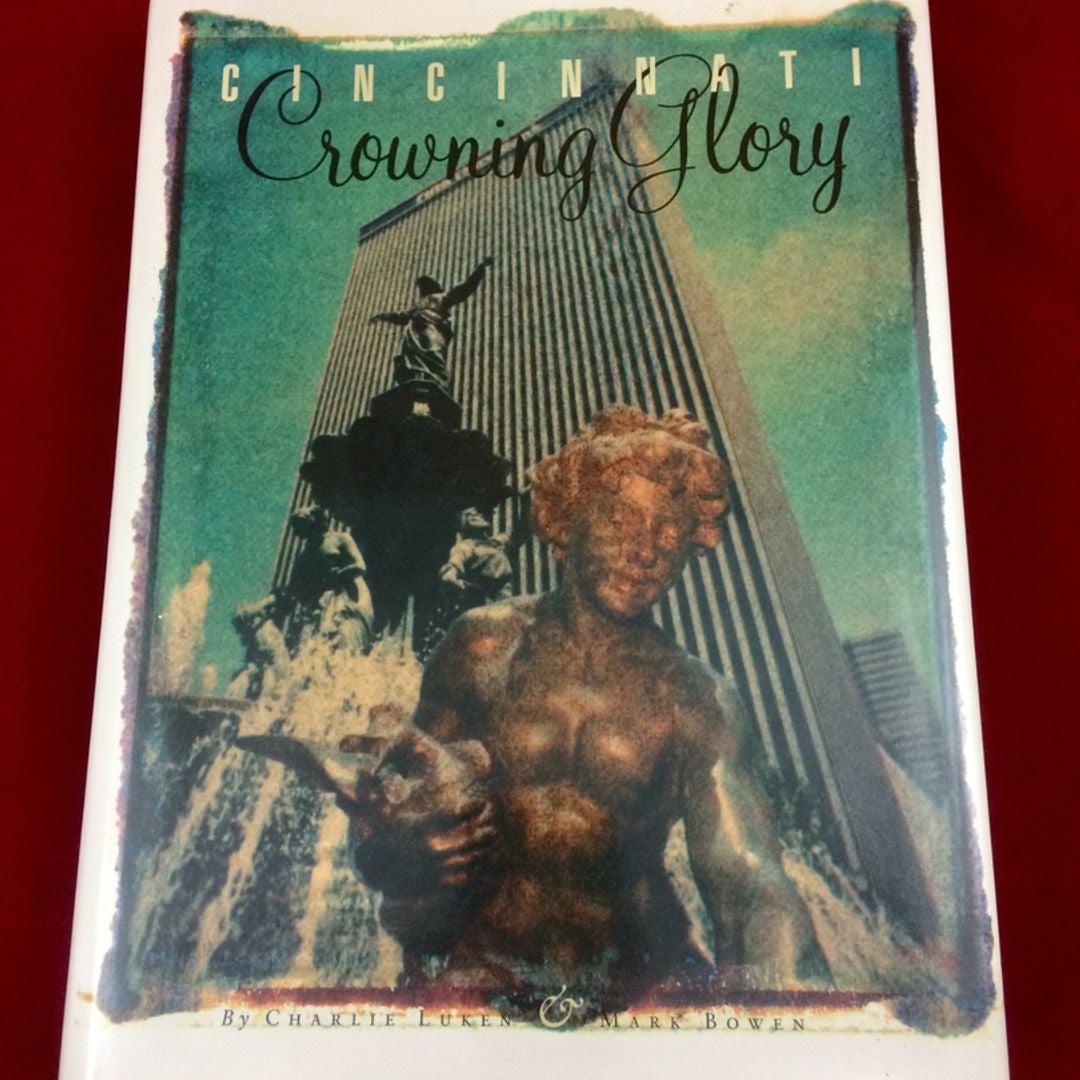 Cincinnati Crowning Glory by Jack Neff & Charlie Luken 1996 Hardcover ...