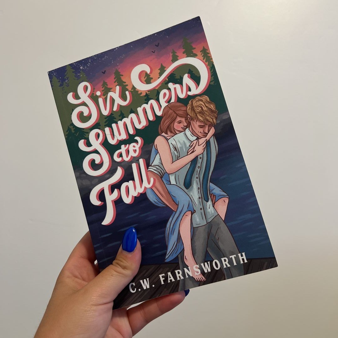 Six Summers to Fall by C. W. Farnsworth