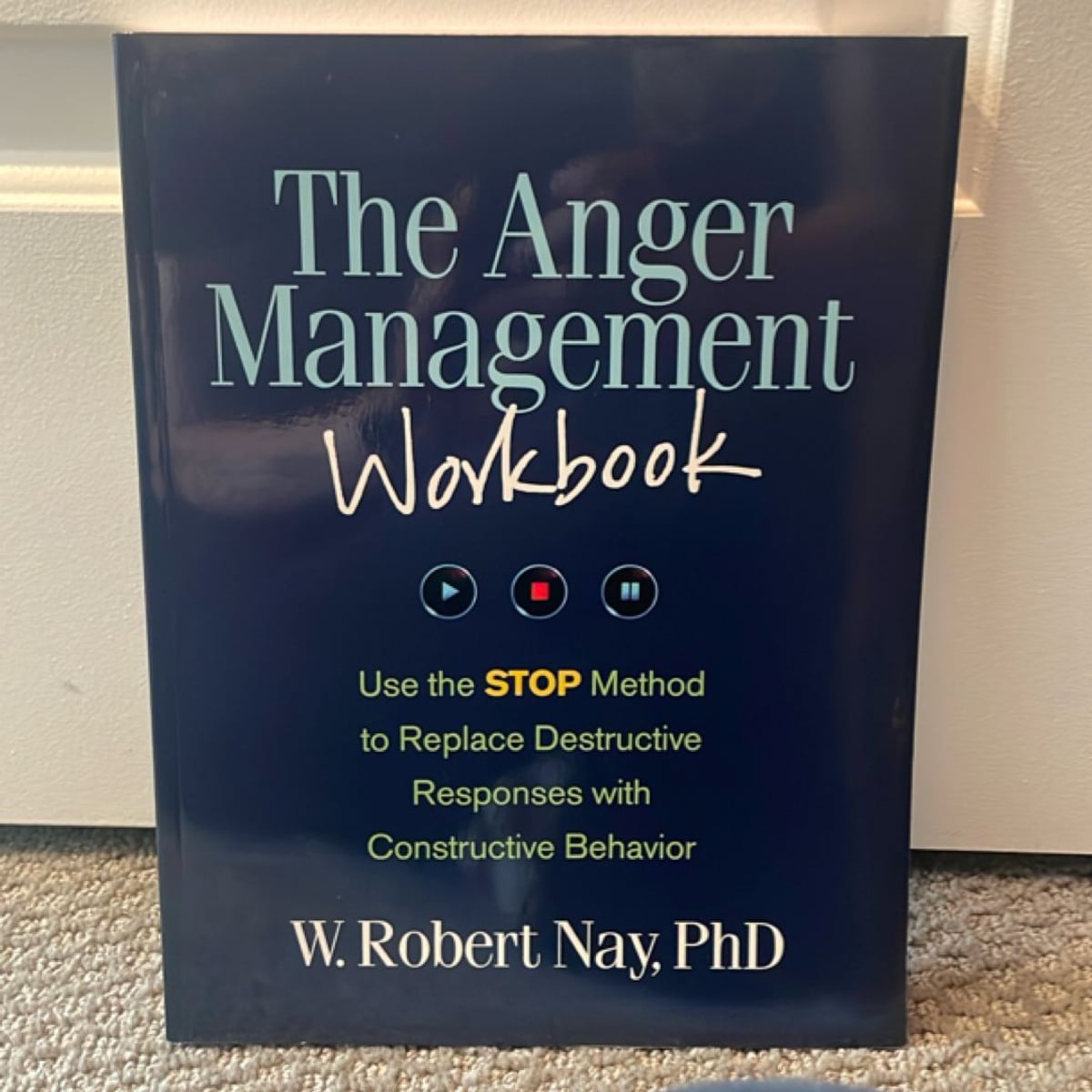 The Anger Management Workbook by W. Robert Nay