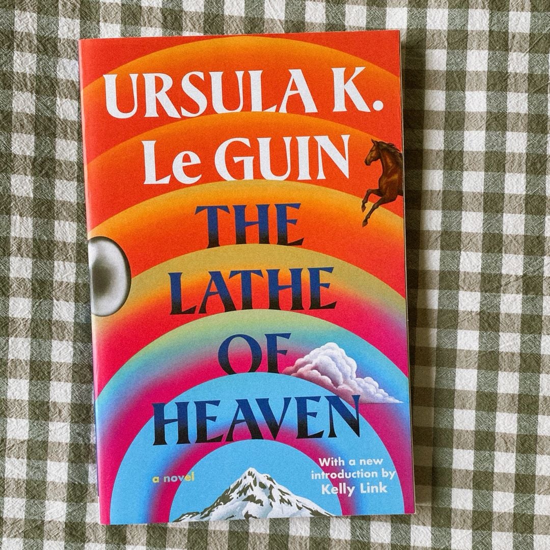 The Lathe of Heaven by Úrsula K. Le Guin