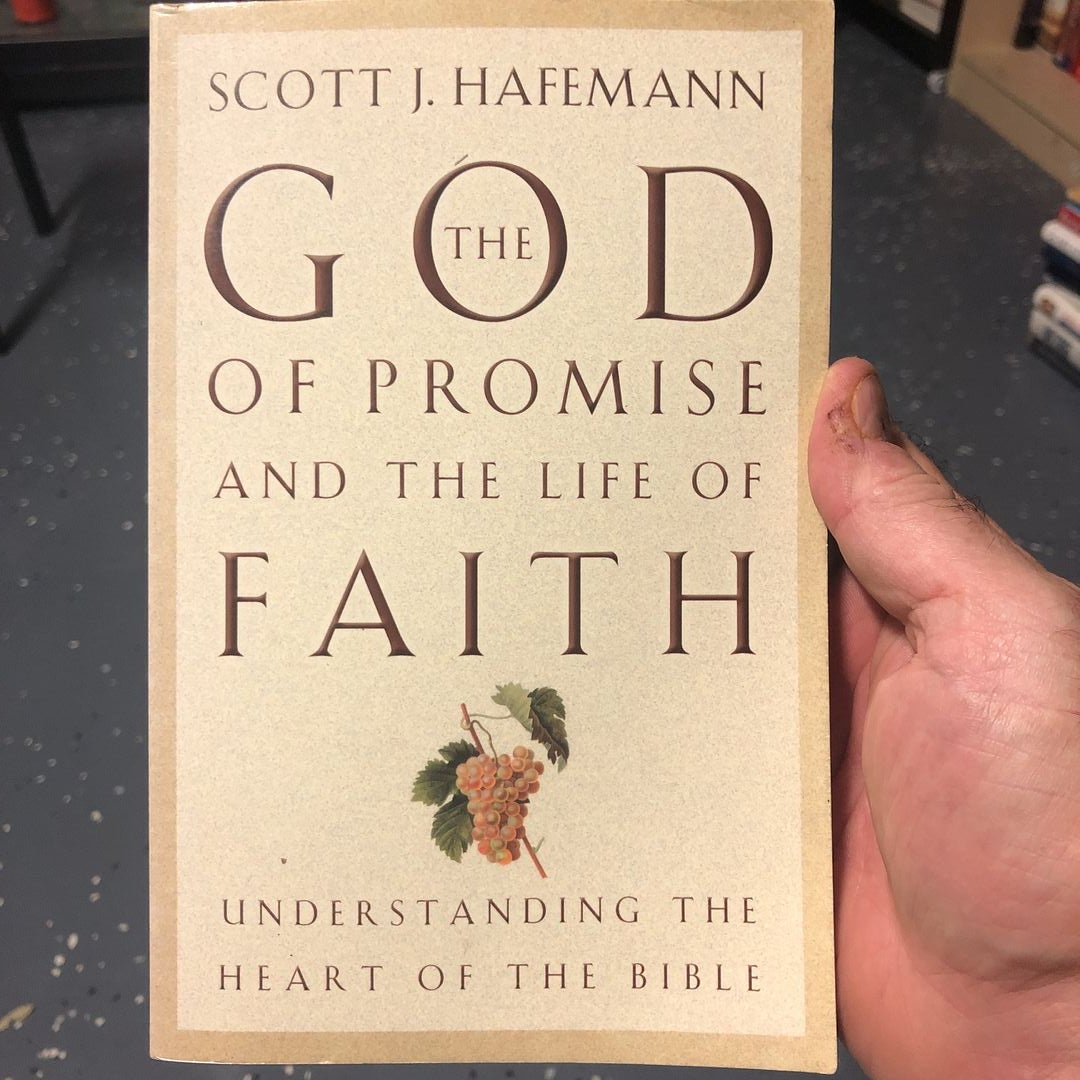 The God of Promise and the Life of Faith by Scott J. Hafemann