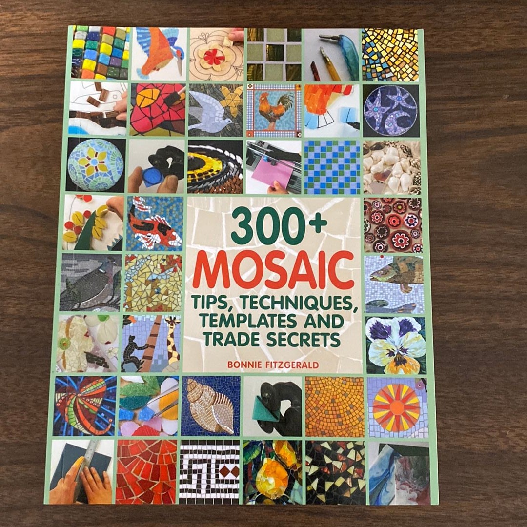 300+ Mosaic Tips, Techniques, Templates and Trade Secrets by Bonnie ...