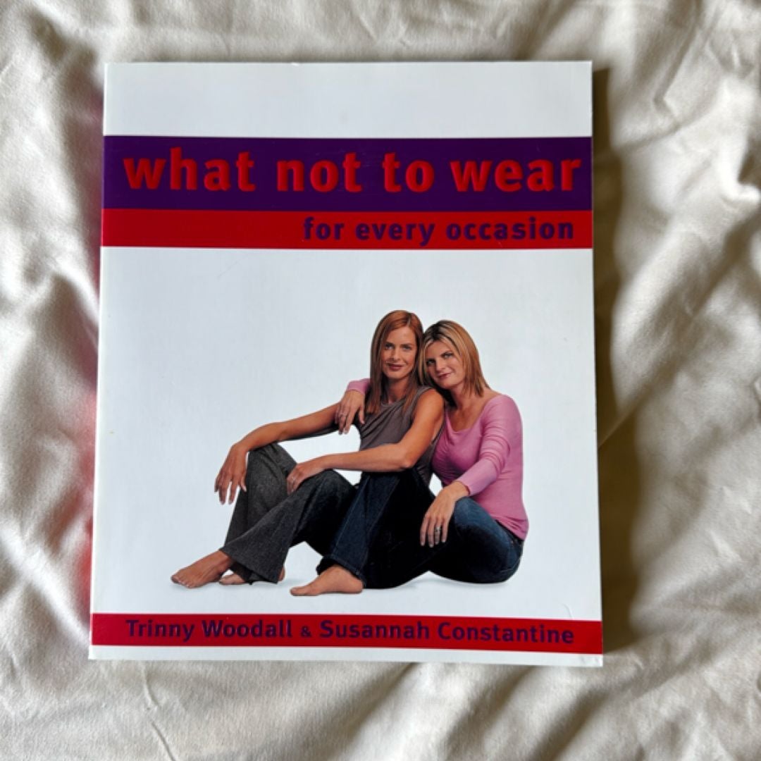 What Not to Wear for Every Occasion by Trinny Woodall, Susannah ...
