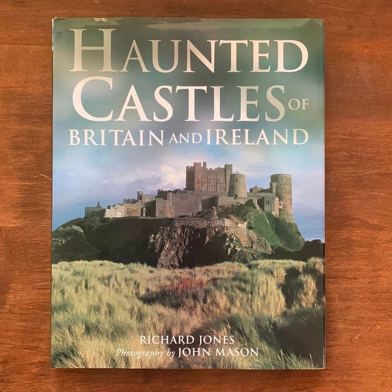 Haunted Castles of Britain and Ireland by Richard Jones