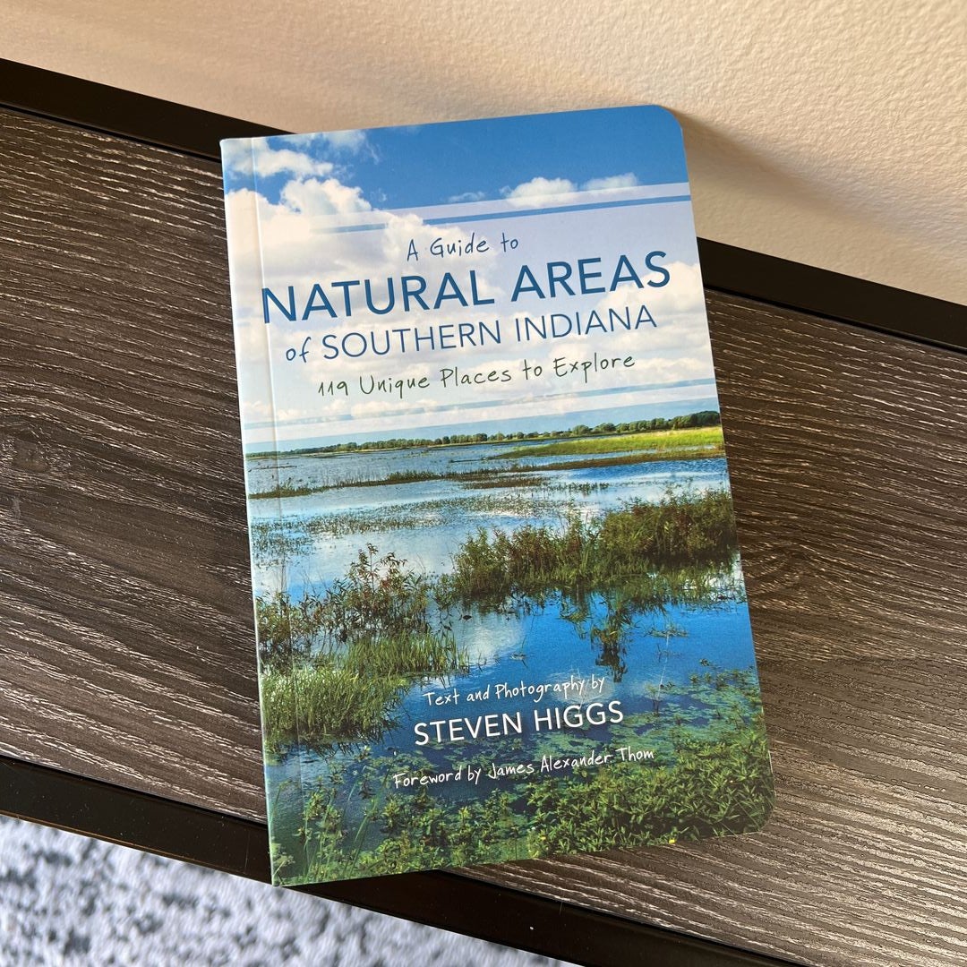 A Guide to Natural Areas of Southern Indiana by Steven Higgs, James ...