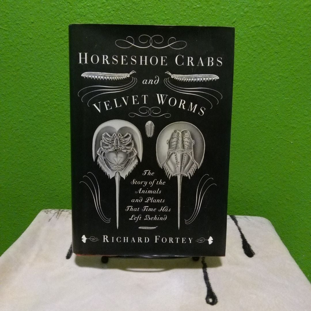 Horseshoe Crabs and Velvet Worms by Richard Fortey