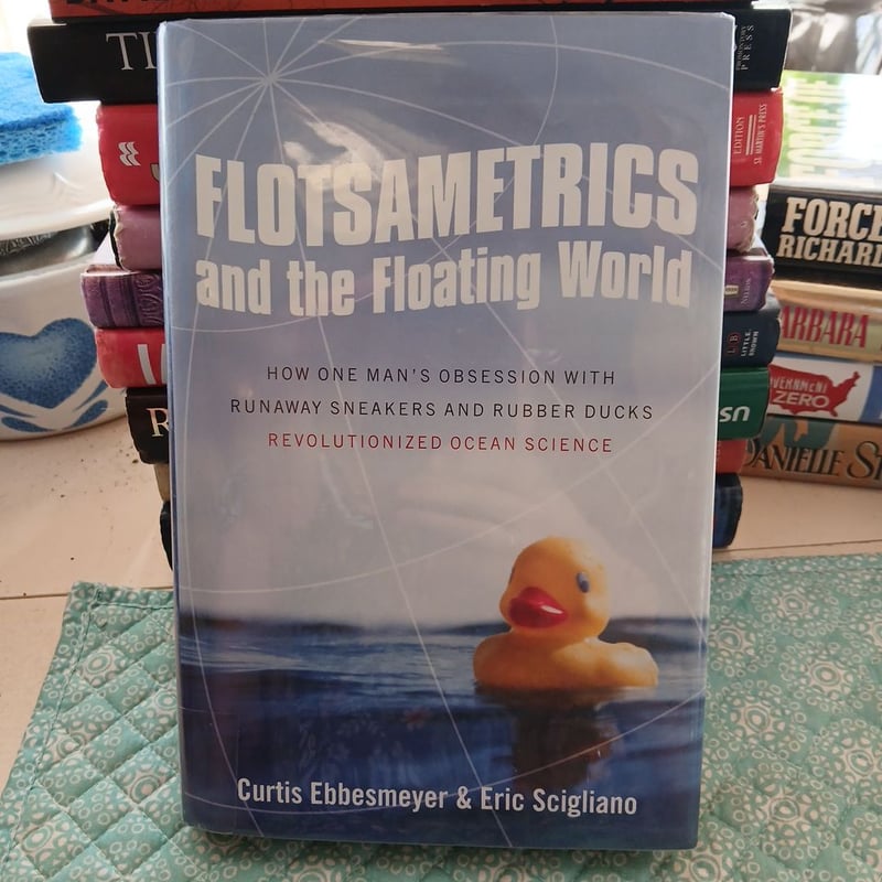 Flotsametrics and the Floating World by Curtis Ebbesmeyer, Eric Scigliano