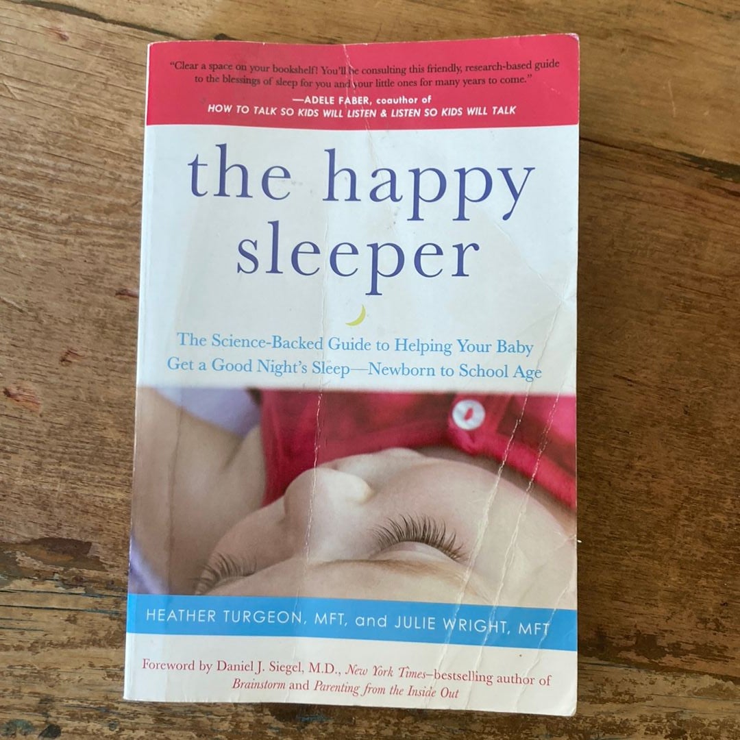 The Happy Sleeper by Heather Turgeon, Julie Wright, Daniel J. Siegel