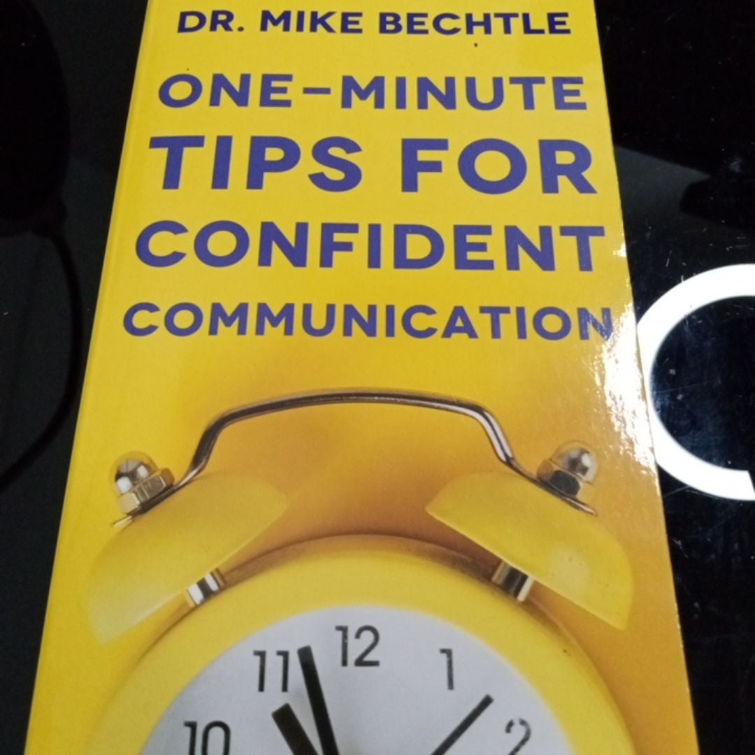 One-Minute Tips for Confident Communication by Mike Bechtle